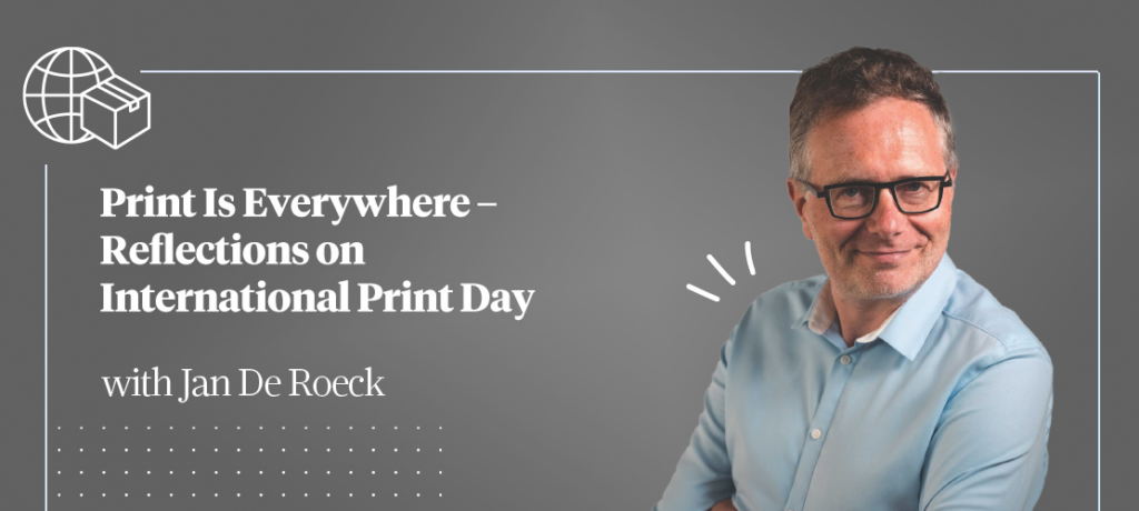 Print Is Everywhere – Reflections on International Print Day